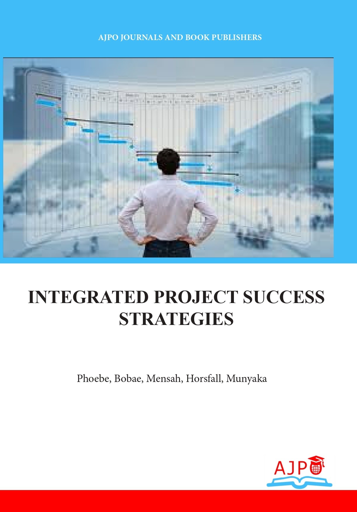 Integrated Project Success Strategies - AJPO Journals Integrated Project Success Strategies - AJPO Journals